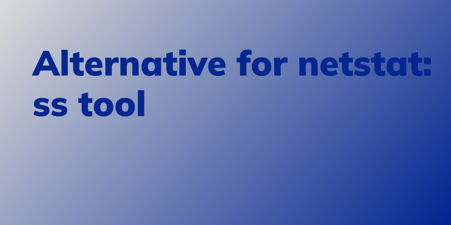 Alternative for netstat: ss tool - Linux Audit