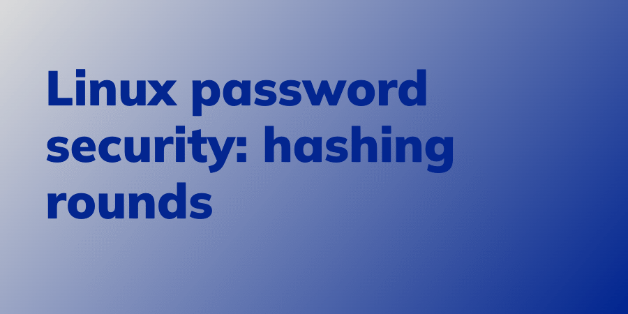 Linux password security: hashing rounds - Linux Audit