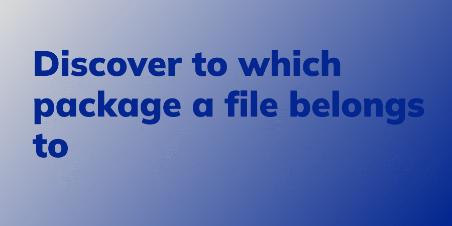 Discover to which package a file belongs to - Linux Audit