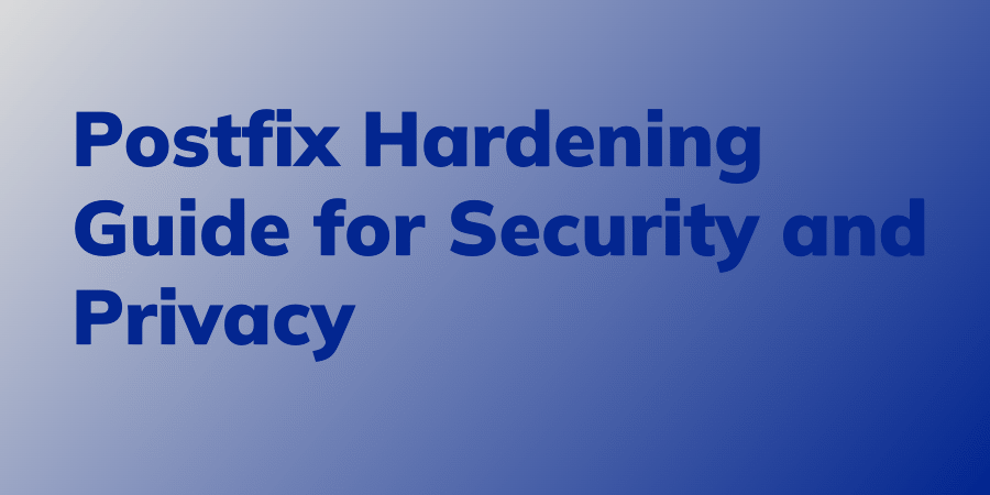 Postfix Hardening Guide for Security and Privacy - Linux Audit Postfix Hardening Guide for Security and Privacy - Linux Audit