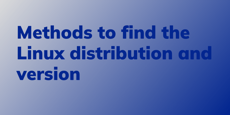 Methods to find the Linux distribution and version - Linux Audit