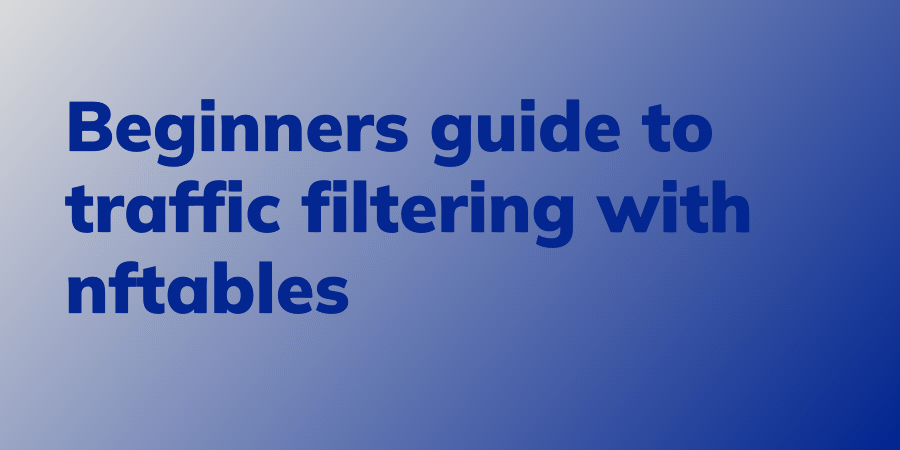 Beginners Guide To Traffic Filtering With Nftables Linux Audit