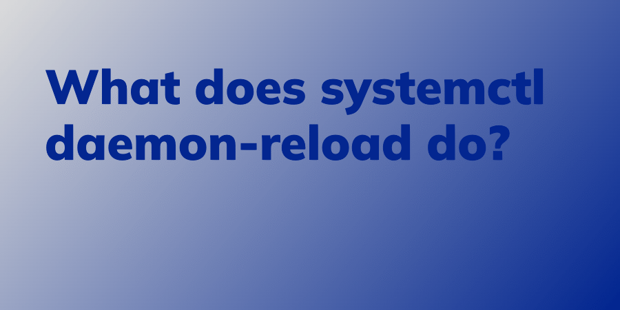 What Does Systemctl Daemon Reload Do Linux Audit
