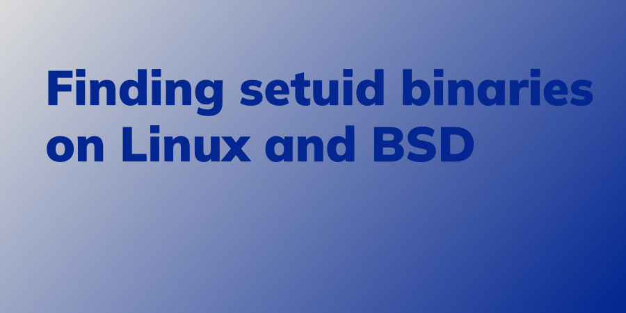 Finding setuid binaries on Linux and BSD - Linux Audit