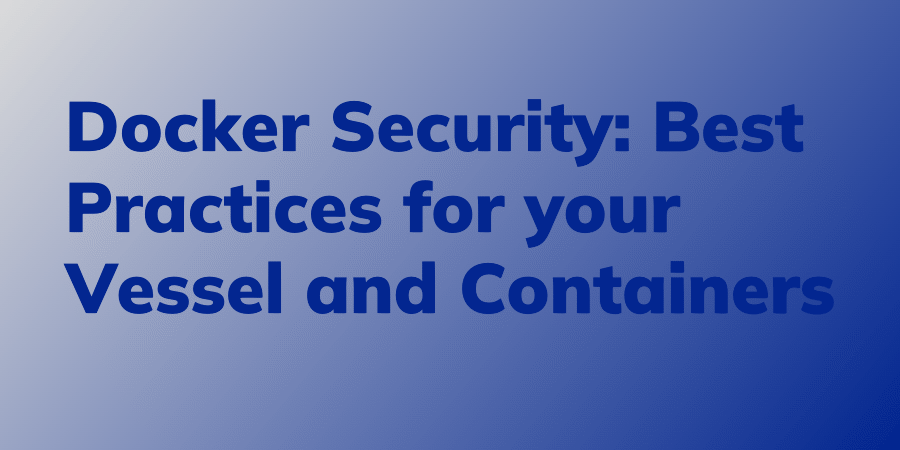 Docker Security Best Practices For Your Vessel And Containers Linux
