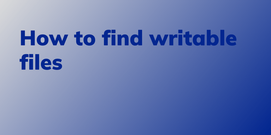 How to find writable files - Linux Audit