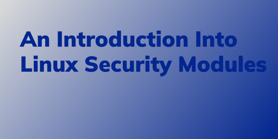 An Introduction Into Linux Security Modules - Linux Audit