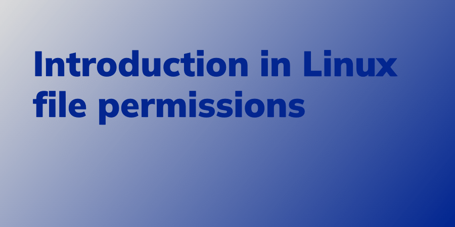Introduction in Linux file permissions - Linux Audit Introduction in Linux file permissions - Linux Audit