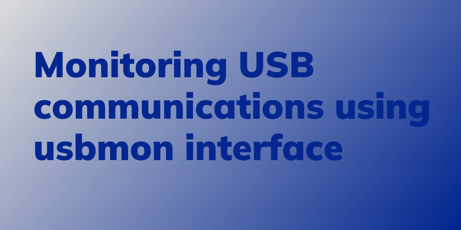 Monitoring USB communications using usbmon interface - Linux Audit