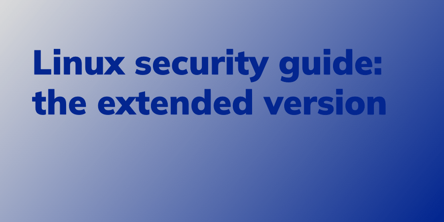 Linux security guide: the extended version - Linux Audit
