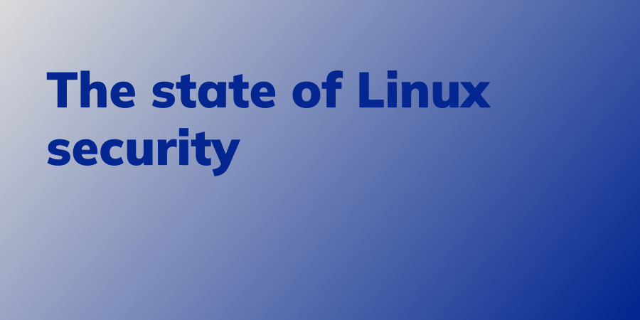 The state of Linux security - Linux Audit