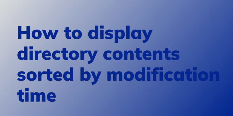 How To Display Directory Contents Sorted By Modification Time Linux Audit
