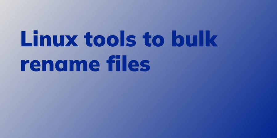 Linux tools to bulk rename files - Linux Audit