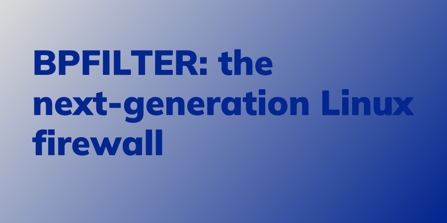 BPFILTER: the next-generation Linux firewall - Linux Audit