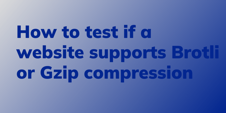 How to test if a website supports Brotli or Gzip compression - Linux Audit