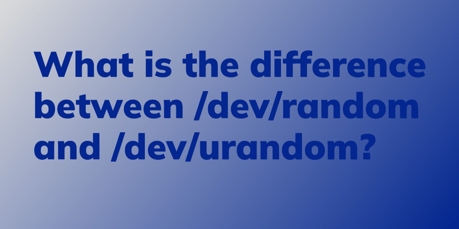 What is the difference between /dev/random and /dev/urandom? - Linux Audit