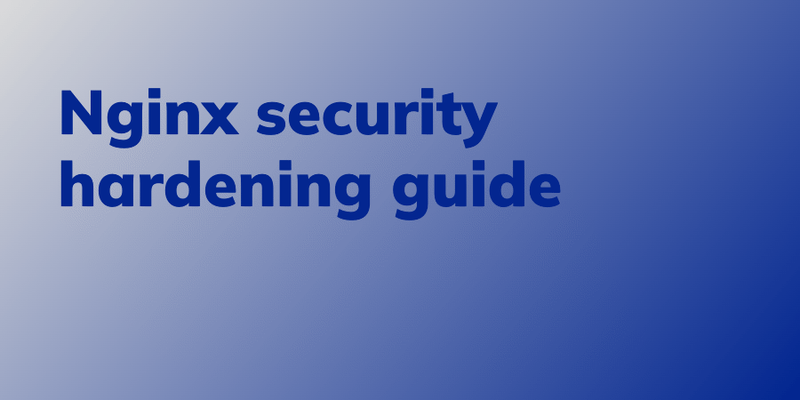 Nginx security hardening guide - Linux Audit Nginx security hardening guide - Linux Audit