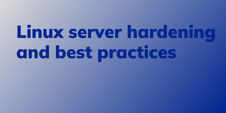 Linux server hardening and best practices - Linux Audit