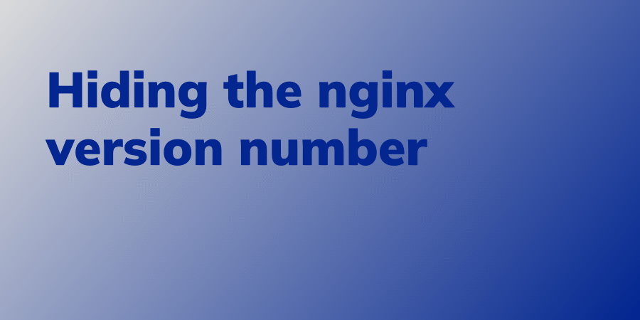 Hiding the nginx version number - Linux Audit Hiding the nginx version number - Linux Audit
