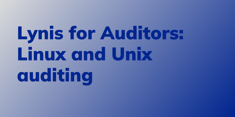 Lynis for Auditors: Linux and Unix auditing - Linux Audit