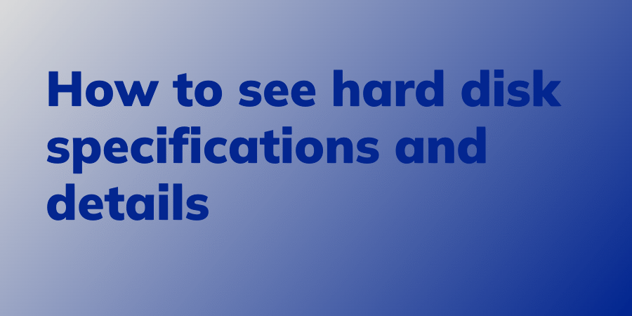 How to see hard disk specifications and details - Linux Audit