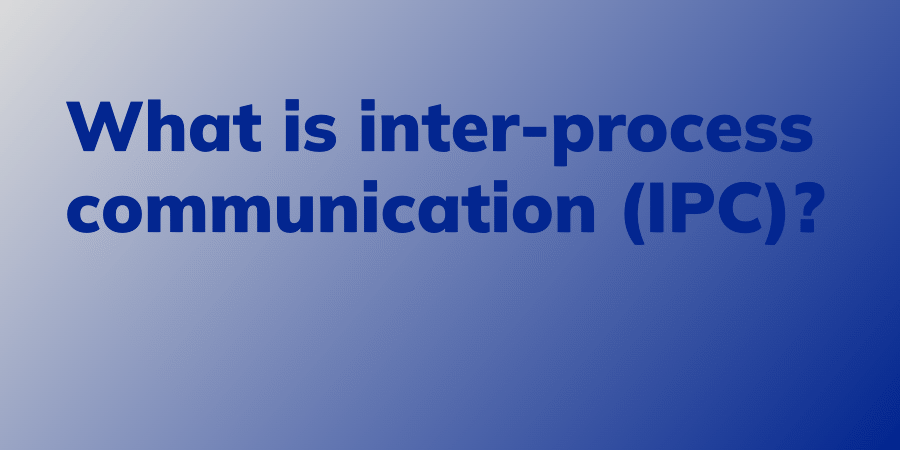 What is inter-process communication (IPC)? - Linux Audit
