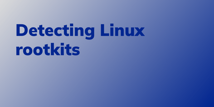 Detecting Linux rootkits - Linux Audit