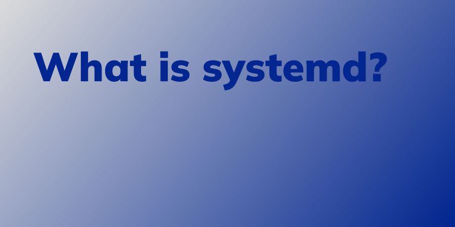 What is systemd? - Linux Audit