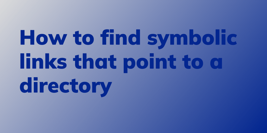 How to find symbolic links that point to a directory - Linux Audit