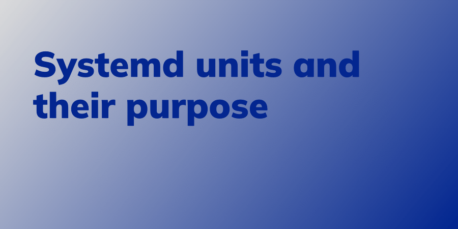 Systemd units and their purpose - Linux Audit Systemd units and their purpose - Linux Audit