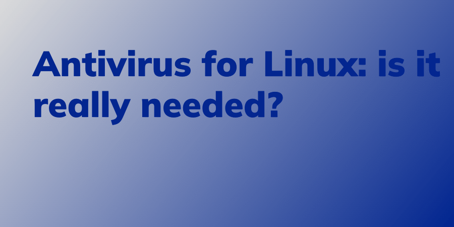 Antivirus for Linux: is it really needed? - Linux Audit