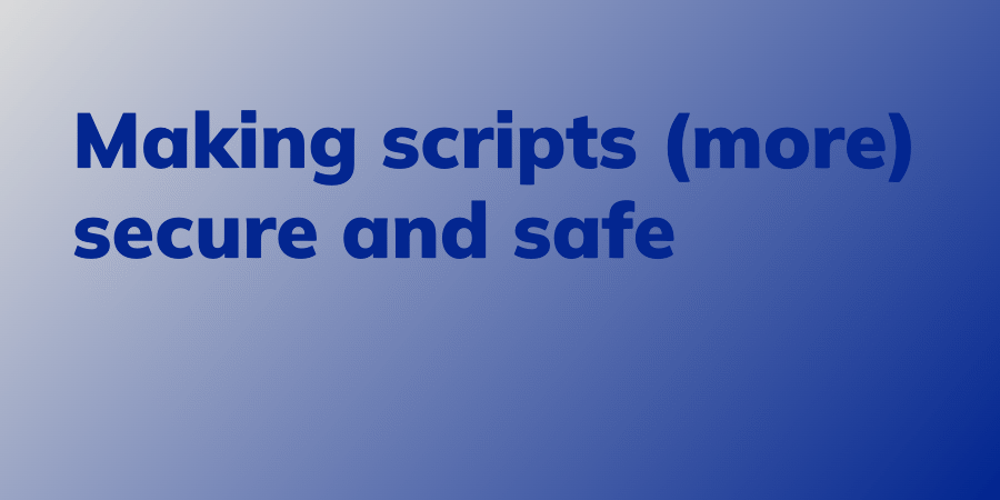 Making scripts (more) secure and safe - Linux Audit